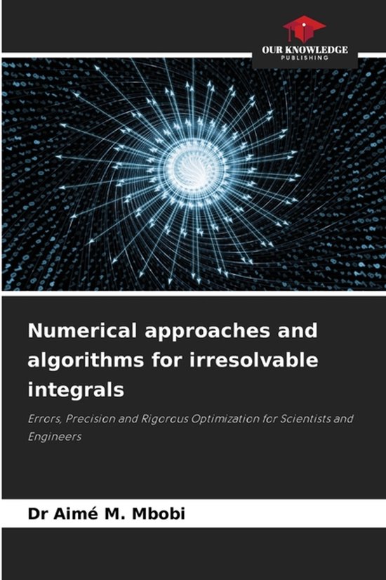 Numerical approaches and algorithms for irresolvable integrals ...