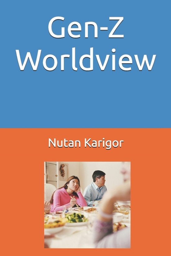 Gen-Z- Gen-Z Worldview, Nutan Karigor | 9798267359078 | Boeken | bol