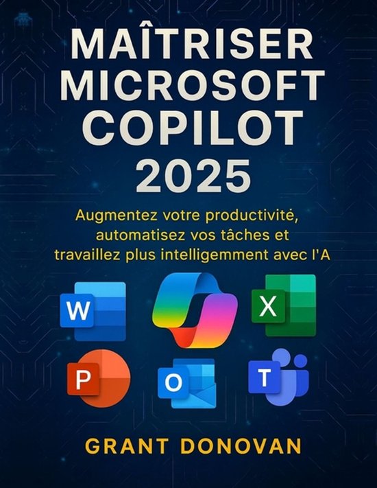 Maîtriser Microsoft Copilot 2025 | 9798266426672 | Grant Donovan ...