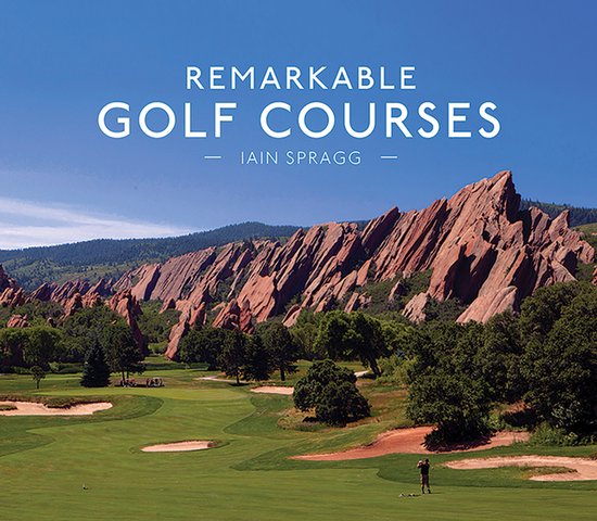 Remarkable Golf Courses (ebook), Iain t. Spragg | 9781911595755 | Boeken | bol