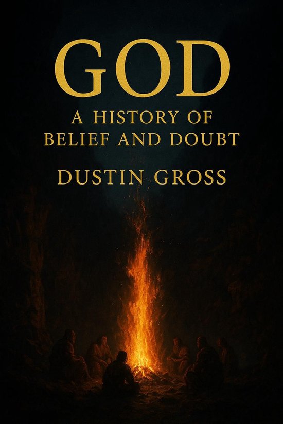 God: A History of Belief and Doubt (ebook), Dustin Gross ...