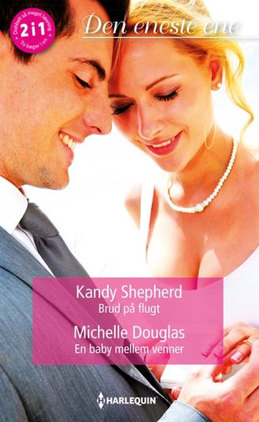 Den eneste ene - Brud på flugt / En baby mellem venner (ebook), Kandy ...