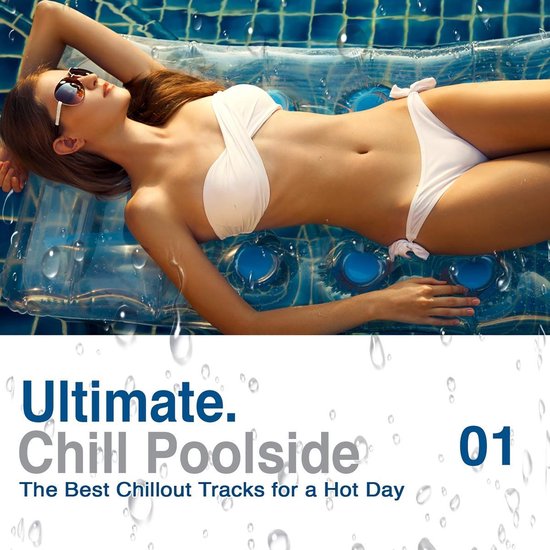 Ultimate Poolside Chill: The Best Chillout Tracks For A Hot Day, various artists | Muziek | bol