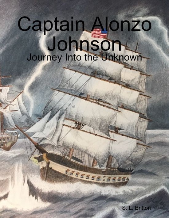 Captain Alonzo Johnson: Journey Into the Unknown (ebook), S. L. Britton ...