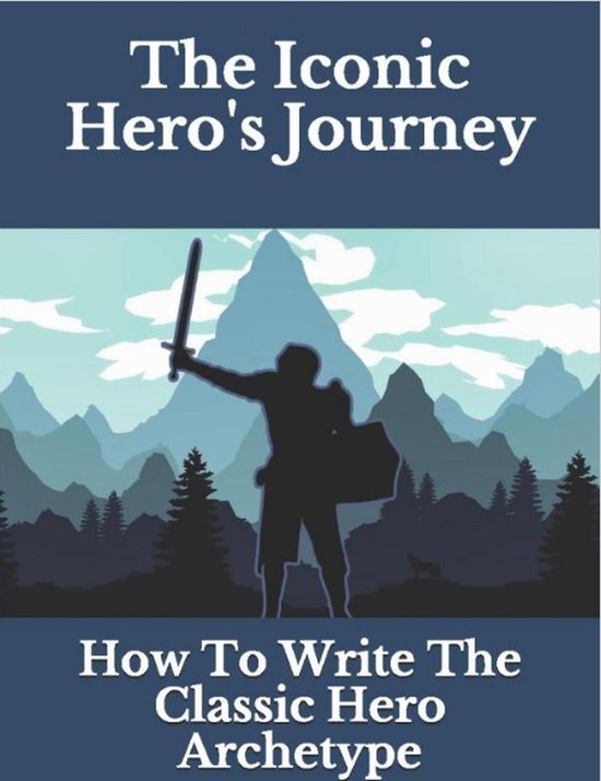 The Modern Monomyth 1 - The Iconic Hero’s Journey: How To Write The ...