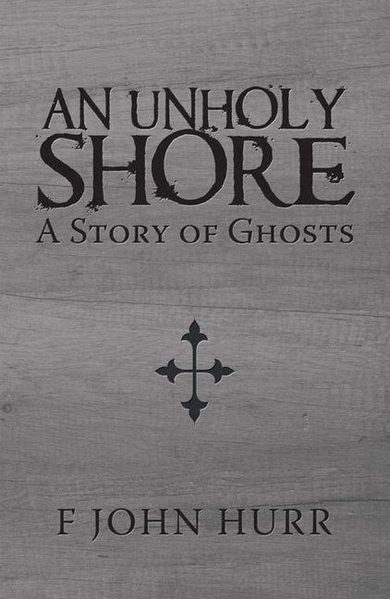 An Unholy Shore (ebook), F John Hurr | 9781984592583 | Boeken | bol.com