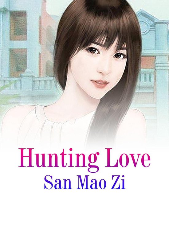 Volume 1 1 - Hunting Love (ebook), San Maozi | 9781647877538 | Boeken | bol.com
