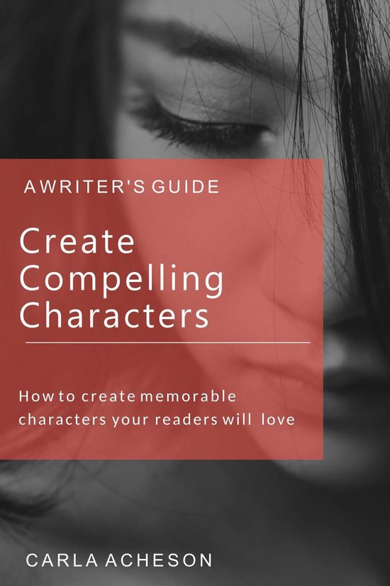 Create Compelling Characters (ebook), Carla Acheson | 9781393323006 | Boeken | bol.com