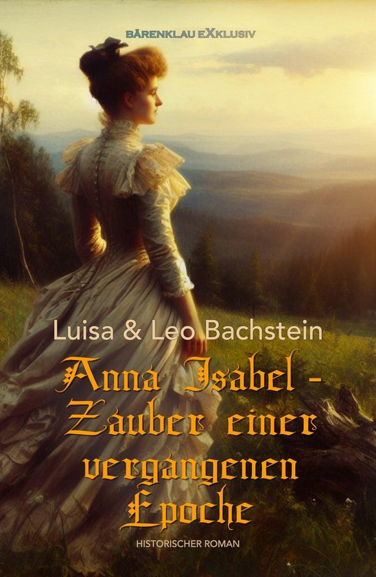 Anna Isabel - Zauber einer vergangenen Epoche (ebook), Luisa Bachstein ...