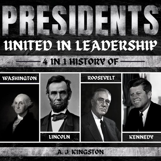 Presidents: United In Leadership, A.J.Kingston | 9781839383151 | Boeken ...