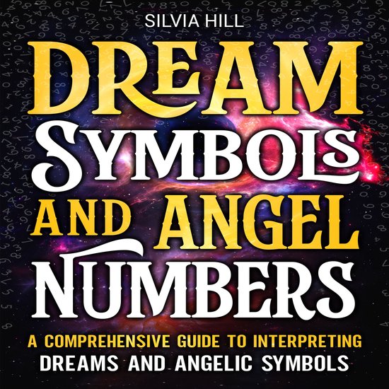 Dream Symbols and Angel Numbers: A Comprehensive Guide to Interpreting ...
