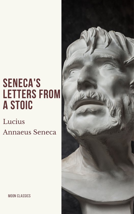 Seneca's Letters from a Stoic (ebook), Lucius Annaeus Seneca ...