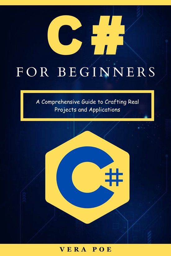 C# for Beginners: A Comprehensive Guide to Crafting Real Projects and ...
