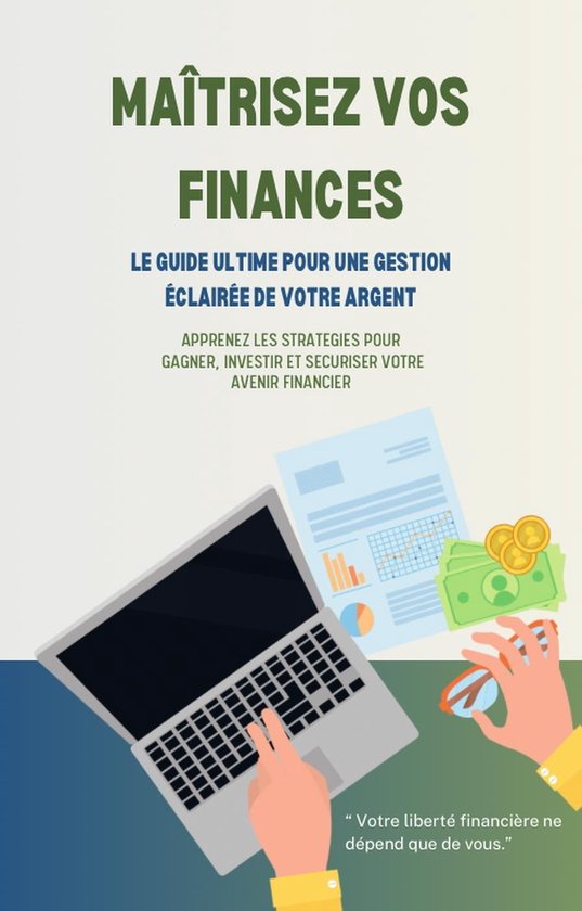 Maîtrisez Vos Finances : Le Guide Ultime pour une Gestion Éclairée de ...