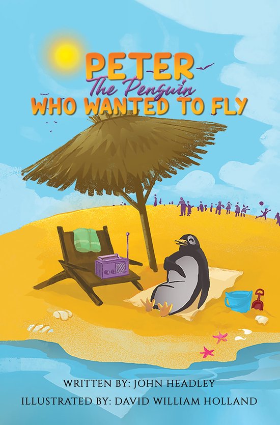 Peter the Penguin Who Wanted to Fly (ebook), John Headley ...