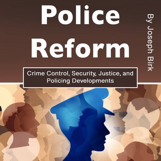 Police Reform, Joseph Birk | 9798868797385 | Boeken | bol