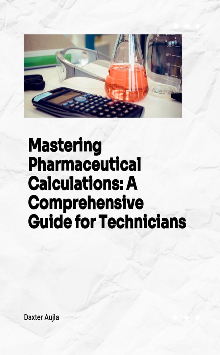 Mastering Pharmaceutical Calculations: A Comprehensive Guide for ...