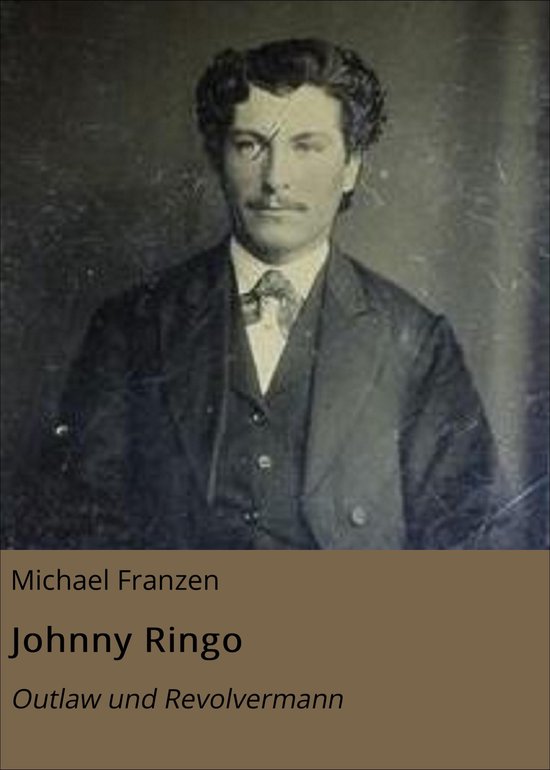 Johnny Ringo (ebook), Michael Franzen | 9783756571451 | Boeken | bol