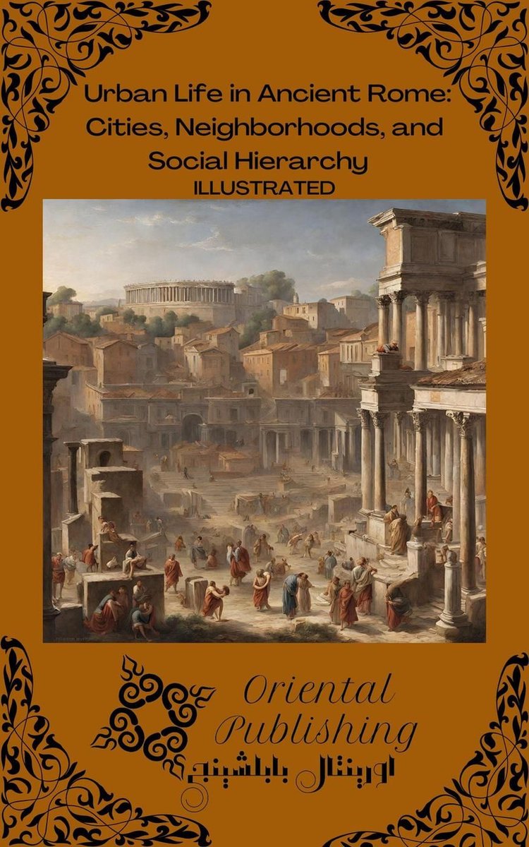 Urban Life in Ancient Rome Cities, Neighborhoods, and Social Hierarchy ...