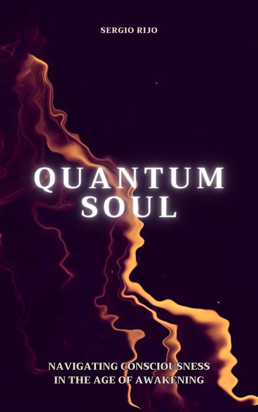 Quantum Soul: Navigating Consciousness in the Age of Awakening (ebook ...