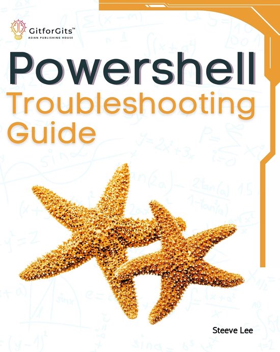 PowerShell Troubleshooting Guide (ebook), Steeve Lee | 9788119177288 | Boeken | bol