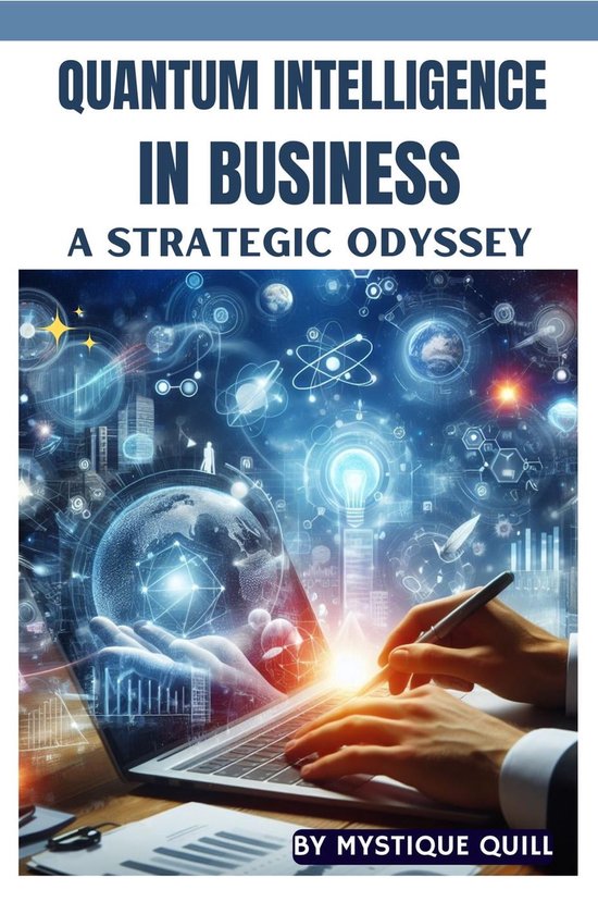 Quantum Intelligence in Business: A Strategic Odyssey (ebook), Mystique Quill |... | bol