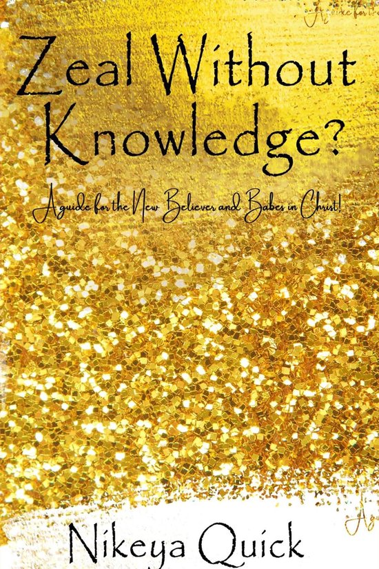 Zeal Without Knowledge? (ebook), Nikeya Quick | 9781956775822 | Boeken ...
