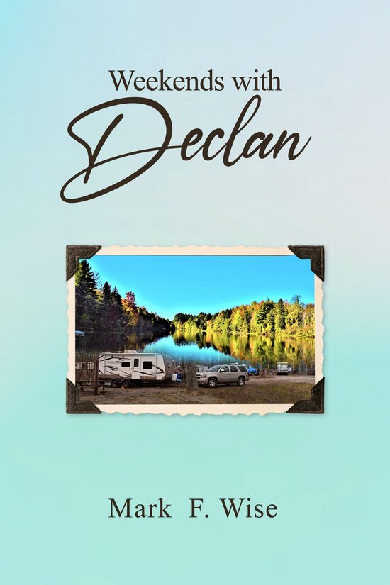 Weekends with Declan (ebook), Mark F. Wise | 1230007492549 | Boeken | bol