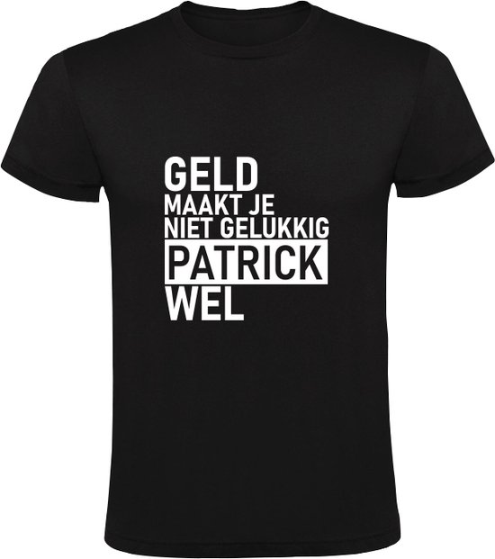 Geld maakt je niet gelukkig Patrick wel Heren T-shirt - geluk- gelukkig ...