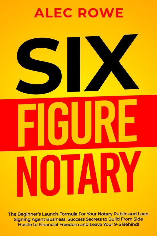 Six Figure Notary: The Beginner’s Launch Formula For Your Notary Public ...
