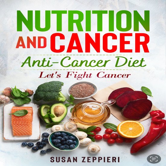 NUTRITION AND CANCER ANTI CANCER DIET, Susan Zeppieri | 9798868759994 ...