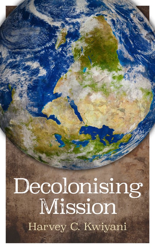 Decolonizing Mission, Harvey C. Kwiyani | 9780334063193 | Boeken | bol