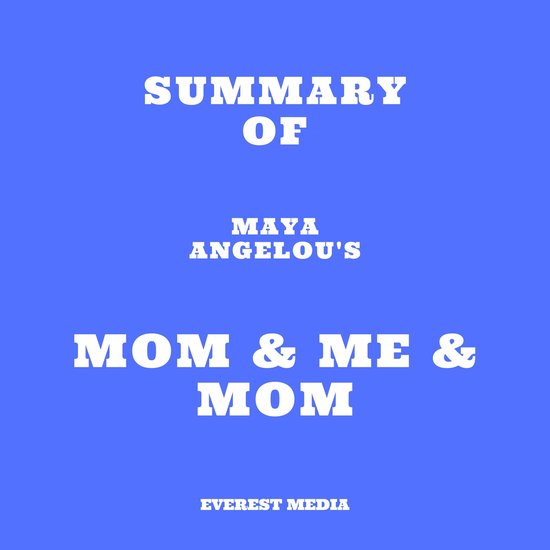 Summary of Maya Angelou's Mom & Me & Mom, Everest Media | 9798868682582 ...