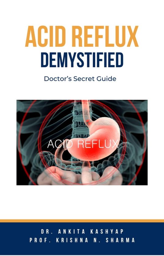 Acid Reflux Demystified: Doctor’s Secret Guide (ebook), Dr. Ankita ...