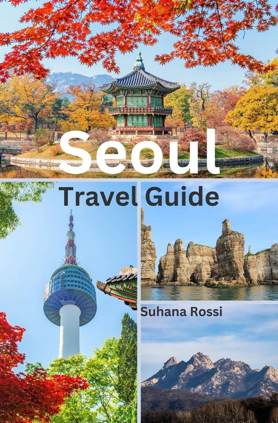 Seoul Travel Guide (ebook), Suhana Rossi | 9788196824792 | Boeken | bol