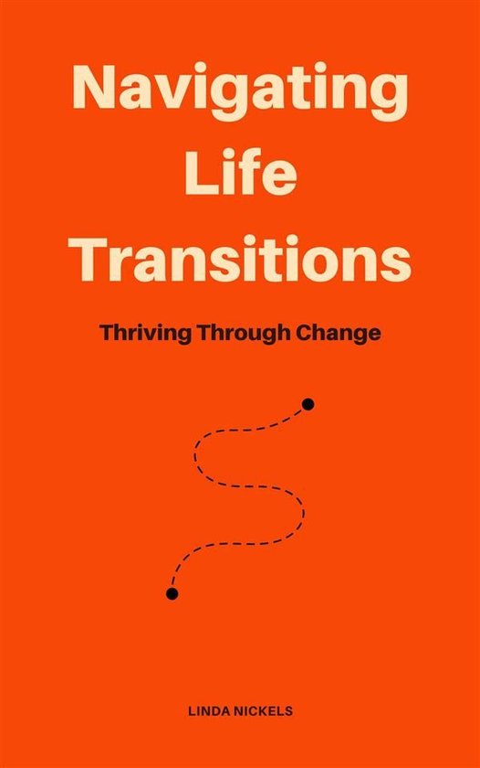 Navigating Life Transitions - Thriving Through Change (ebook), Linda ...