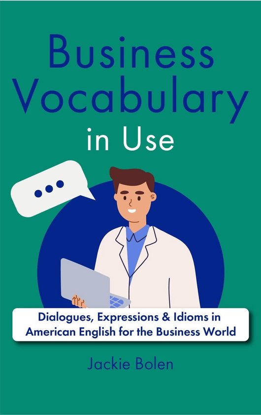 Business Vocabulary in Use: Dialogues, Expressions & Idioms in American ...