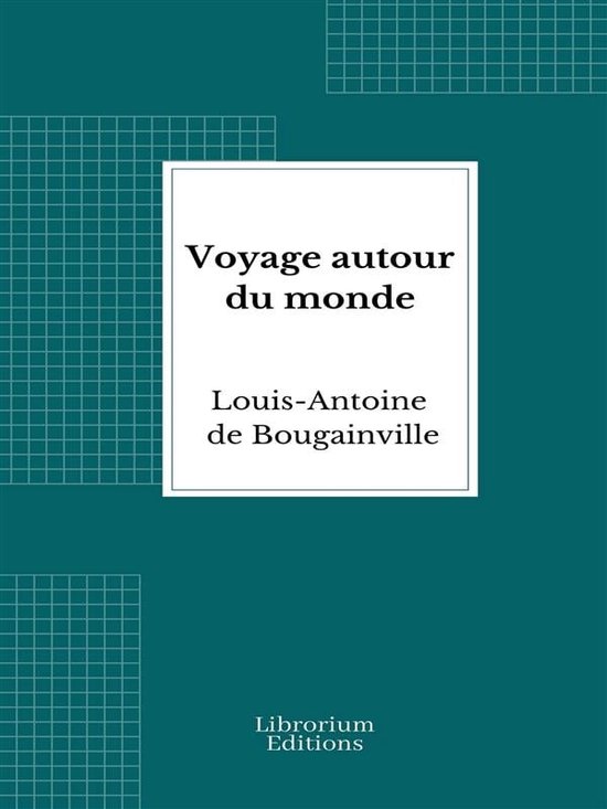 Voyage autour du monde (ebook), Louis-Antoine De Bougainville ...