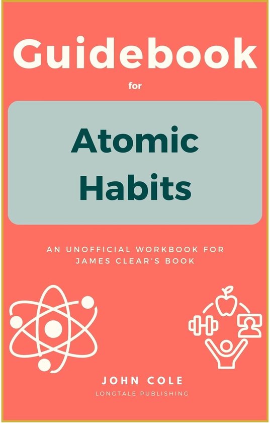 Guidebook For Atomic Habits (ebook), John Cole | 9798224744343 | Boeken ...