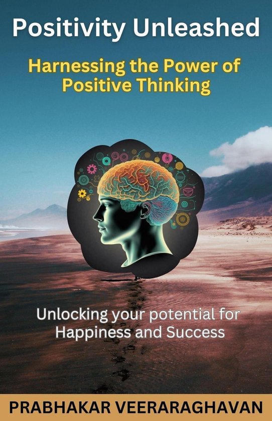Positivity Unleashed: Harnessing the Power of Positive Thinking (ebook), Prabhakar... | bol