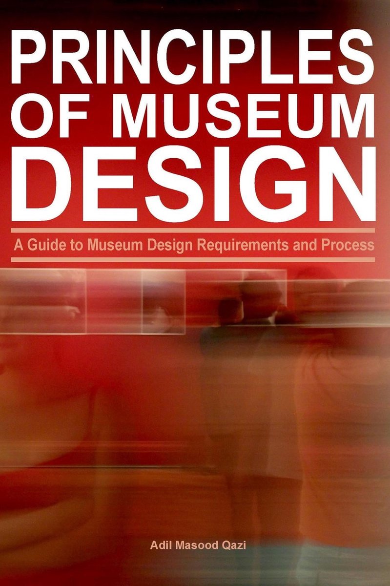 Principles of Museum Design: A Guide to Museum Design Requirements and ...
