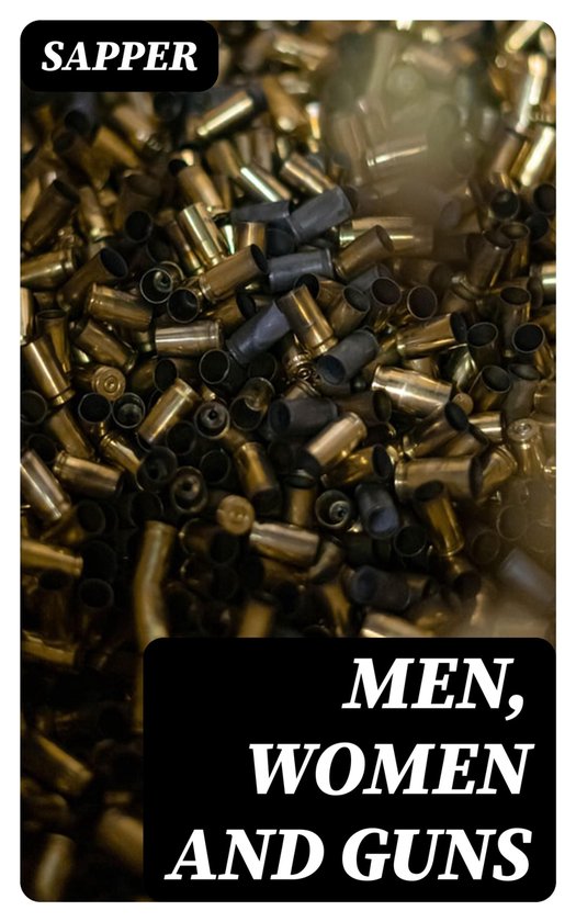 Men, Women and Guns (ebook), Sapper | 8596547102564 | Boeken | bol
