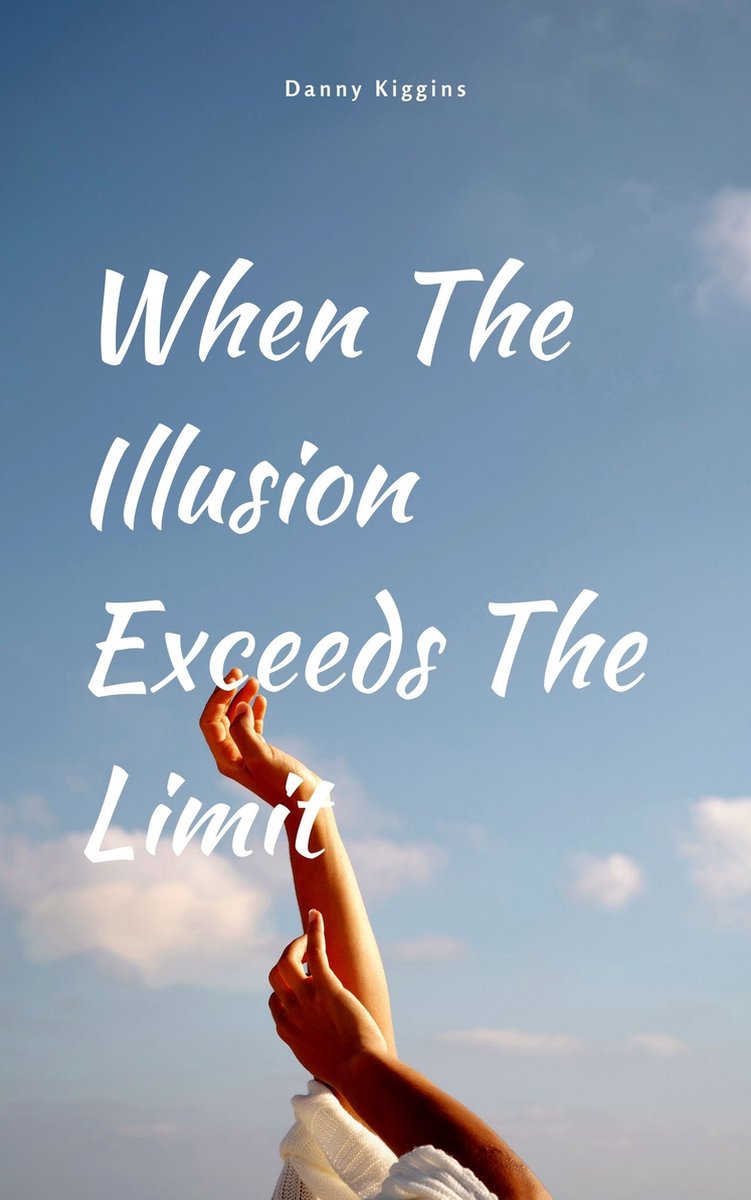 When The Illusion Exceeds The Limit (ebook), Danny Kiggins ...