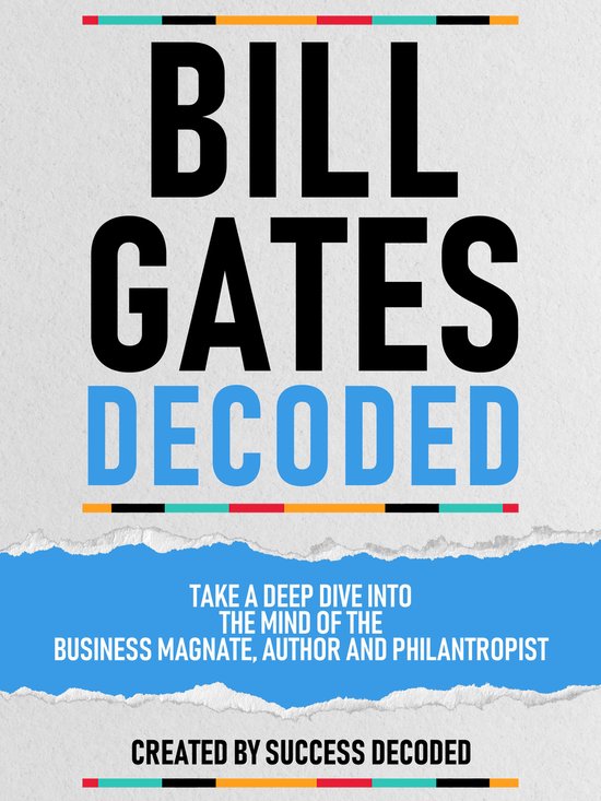Bill Gates Decoded - Take A Deep Dive Into The Mind Of The Business ...