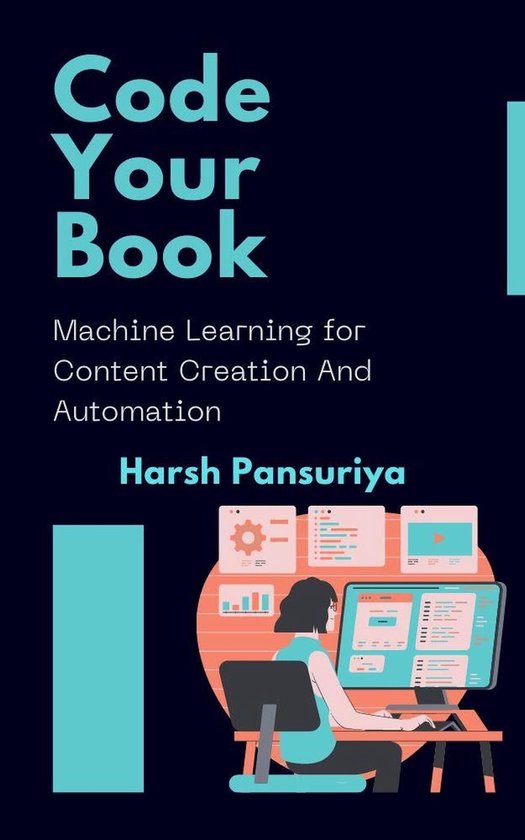 Code Your Book: Machine Learning for Content Creation & Automation (ebook), Harsh... | bol
