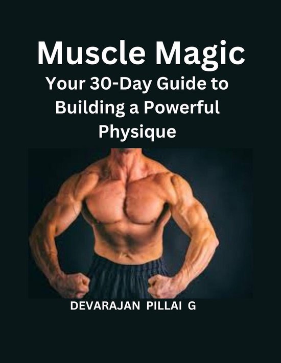 Muscle Magic: Your 30-Day Guide to Building a Powerful Physique (ebook ...