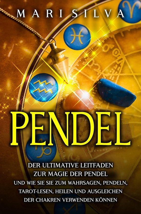 Pendel: Der ultimative Leitfaden zur Magie der Pendel und wie Sie sie ...