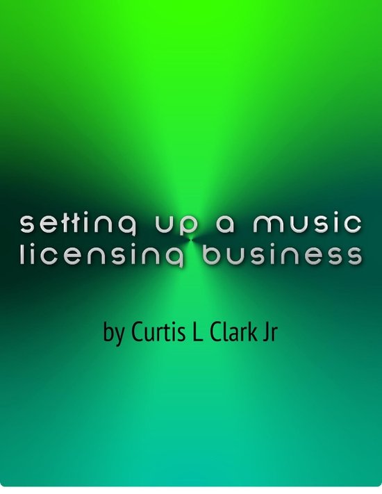 Setting A Music Licensing Business (ebook), Curtis L Clark Jr ...
