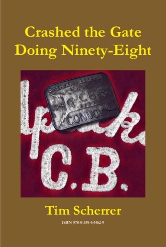 Crashed the Gate Doing Ninety-Eight (ebook), Tim Scherrer ...