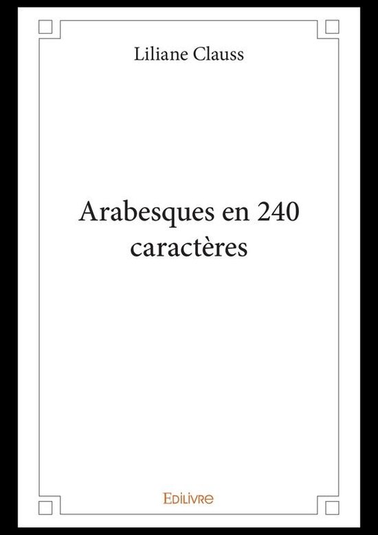 Collection Classique / Edilivre - Arabesques en 240 caractères (ebook ...